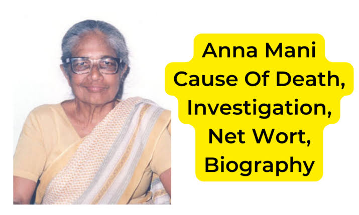 Anna Mani Cause Of Death, Inventions, Net Worth, Early Life - CSEBKERALA
